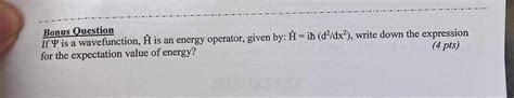 Solved Bonus Question If Ψ is a wavefunction H is an Chegg com