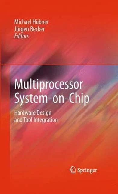 Multiprocessor System On Chip Hardware Design And Tool Integration By