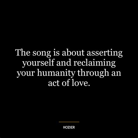 The Song Is About Asserting Yourself And Reclaiming Your Humanity The Song Is About Asserting Yourself And Reclaiming Your Humanity