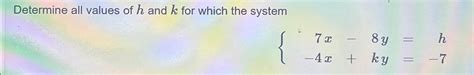 Solved Determine All Values Of H And K For Which The Chegg Com