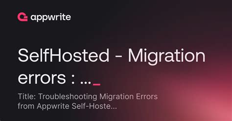 Selfhosted Migration Errors 121 130 Threads Appwrite