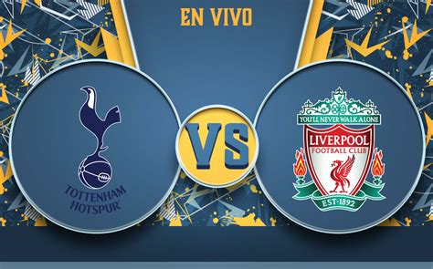 Tottenham Vs Liverpool Hoy En Vivo Partido De Premier League 2021