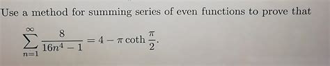 Solved Use A Method For Summing Series Of Even Functions To
