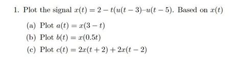 Solved 1 Plot the signal x t 2 t u t 3 uſt 5 Chegg com