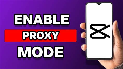 How To Turn On Proxy Mode In Capcut Youtube