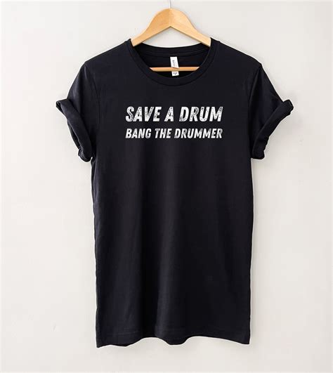 Save A Drum Bang The Drummer Band Concert Gig T Shirt Drumming