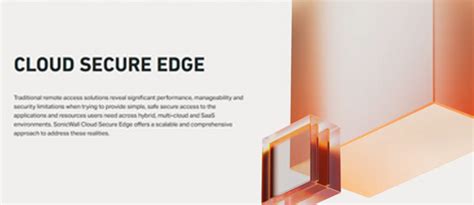 Unlock Seamless Secure Access With Sonicwall Cloud Secure Edge