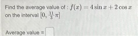 Answered Find The Average Value Of F X 4 Sina 2 Cos A On The Interval
