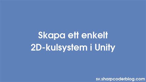 Skapa Ett Enkelt 2d Kulsystem I Unity Sharp Coder Blog