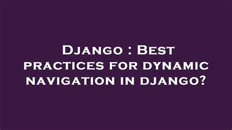 Django Best Practices For Dynamic Navigation In Django Youtube
