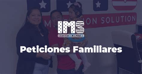 Peticiones Familiares Requisitos y Beneficios en EEUU Soluciones de Inmigración en USA