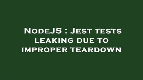 Nodejs Jest Tests Leaking Due To Improper Teardown Youtube