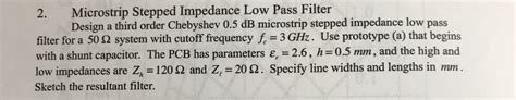 Solved 2 Microstrip Stepped Impedance Low Pass Filter