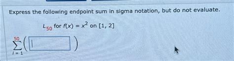 Solved The Express The Following Endpoint Sum In Sigma
