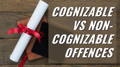 Difference Between Cognizable And Non Cognizable Offence