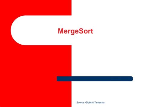 Mergesortdatastructurealgorithm 102 Fa08ppt