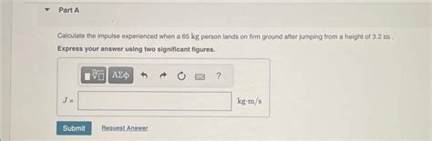 Solved Calculate The Impulse Experienced When A Kg Person Chegg Com