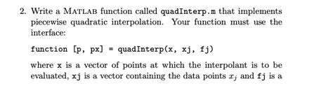 Solved 2 Write A Matlab Function Called Quadinterpm That