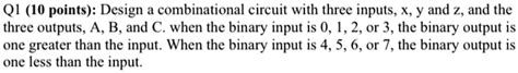 Q1 10 Points Design A Combinational Circuit With Three Inputs X Y