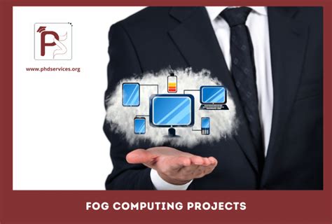 Phd Projects In Fog Computing Research Proposal On Fog Networking