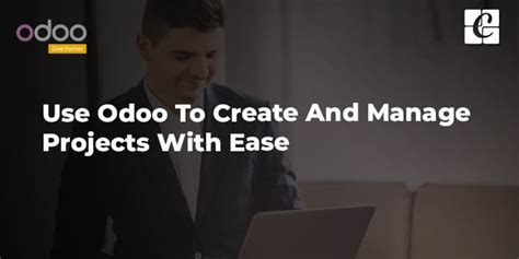 Use Odoo To Create And Manage Projects With Ease