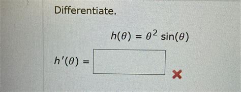 Solved Differentiate H θ θ2sin θ H θ