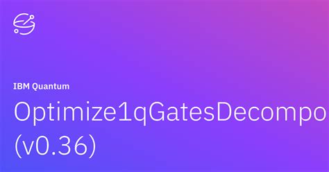 Optimize1qgatesdecomposition V036 Ibm Quantum Documentation