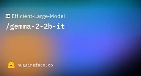 Efficient Large Model Gemma 2 2b It Hugging Face