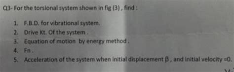 Solved Q For The Torsional System Shown In Fig Find Chegg Com