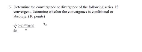 Solved 5 Determine The Convergence Or Divergence Of The Chegg Com