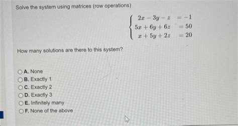 Solved Solve The System Using Matrices Row Operations