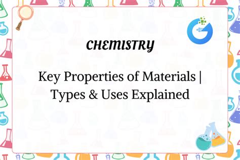 Key Properties Of Materials Types And Uses Explained