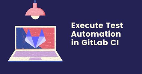 Execute Test Automation In Gitlab Cicd