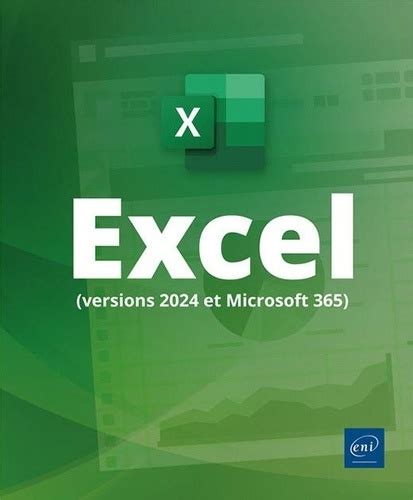 Excel Versions 2024 Et Microsoft 365 Editions Eni Livres Furet Du Nord