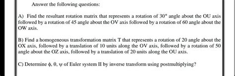 Solved Answer The Following Questions A Find The Resultant Rotation Matrix That Represents A