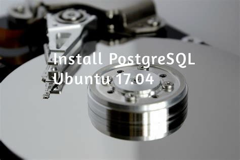 How To Install Postgresql On Ubuntu 1704 Installation Tutorial Database System