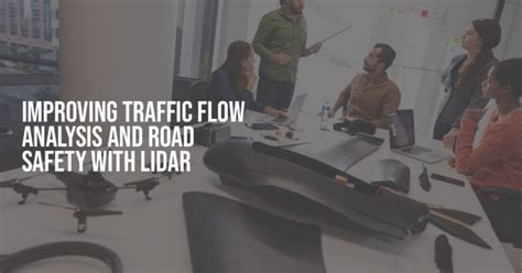 Improving Traffic Flow Analysis And Road Safety With Lidar