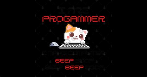 I Are Programmer Beep Boop Cute Programmer Cat I Are Programmer