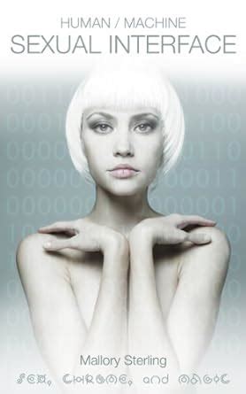 Human Machine Sexual Interface A Cyberpunk Erotica Sex Chrome And Magic Book EBook