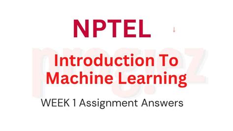 Want Introduction To Machine Learning Week 1 Nptel Answers