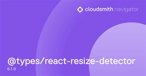 Typesreact Resize Detector 610 Npm Package Quality Cloudsmith Navigator