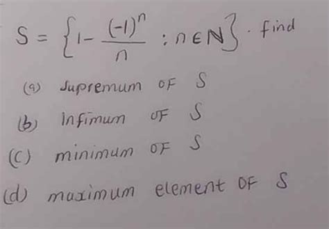 S 1−n−1n N∈n Finda Supremum Of Sb Infimum Of Sc Minimum Of