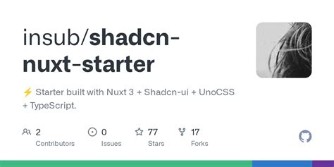 Github Insubshadcn Nuxt Starter ⚡️ Starter Built With Nuxt 3 Shadcn Ui Unocss Typescript