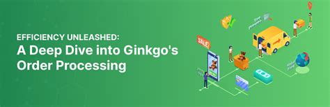 Ginkgo Order Processing System Unlocking Efficiency