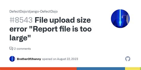 File Upload Size Error Report File Is Too Large · Issue 8543
