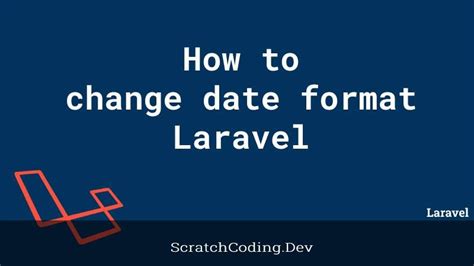 How To Change Date Format In Laravel An With Code Examples