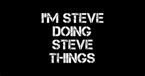 Im Steve Doing Steve Things Im Steve Doing Steve Things Posters