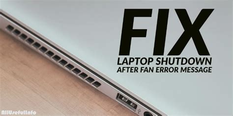 How To Quickly Fix Laptop Shutdown Caused After Fan Error Message