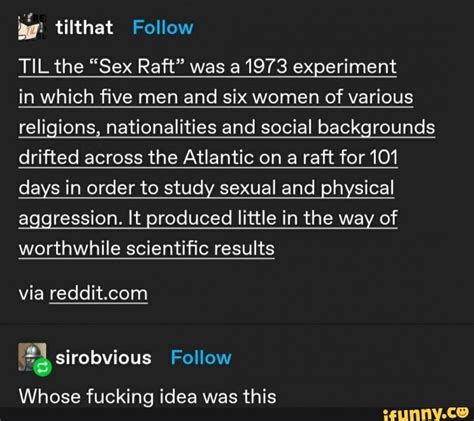 Ing Tilthat Follow Til The Sex Raft Was A 1973 Experiment In Which Five Men And Six Women Of