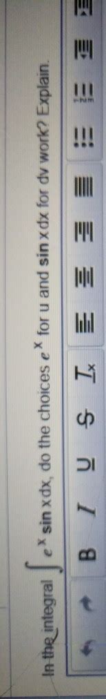 Solved In The Integral Ex Sin Xdx Do The Choices E For U Chegg Com